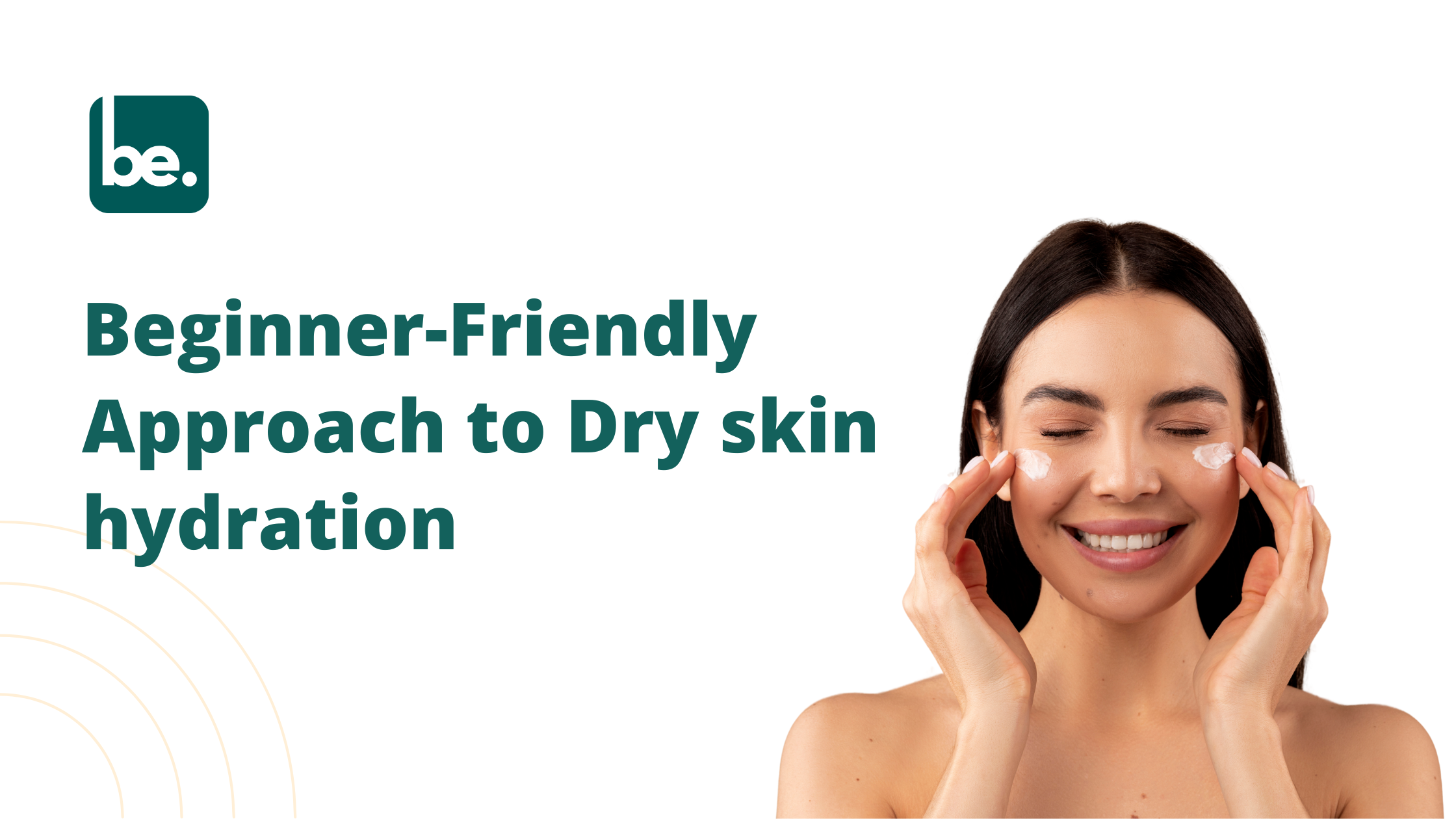 Beginner-Friendly Approach to Dry skin hydration – Belogical Wellness ...