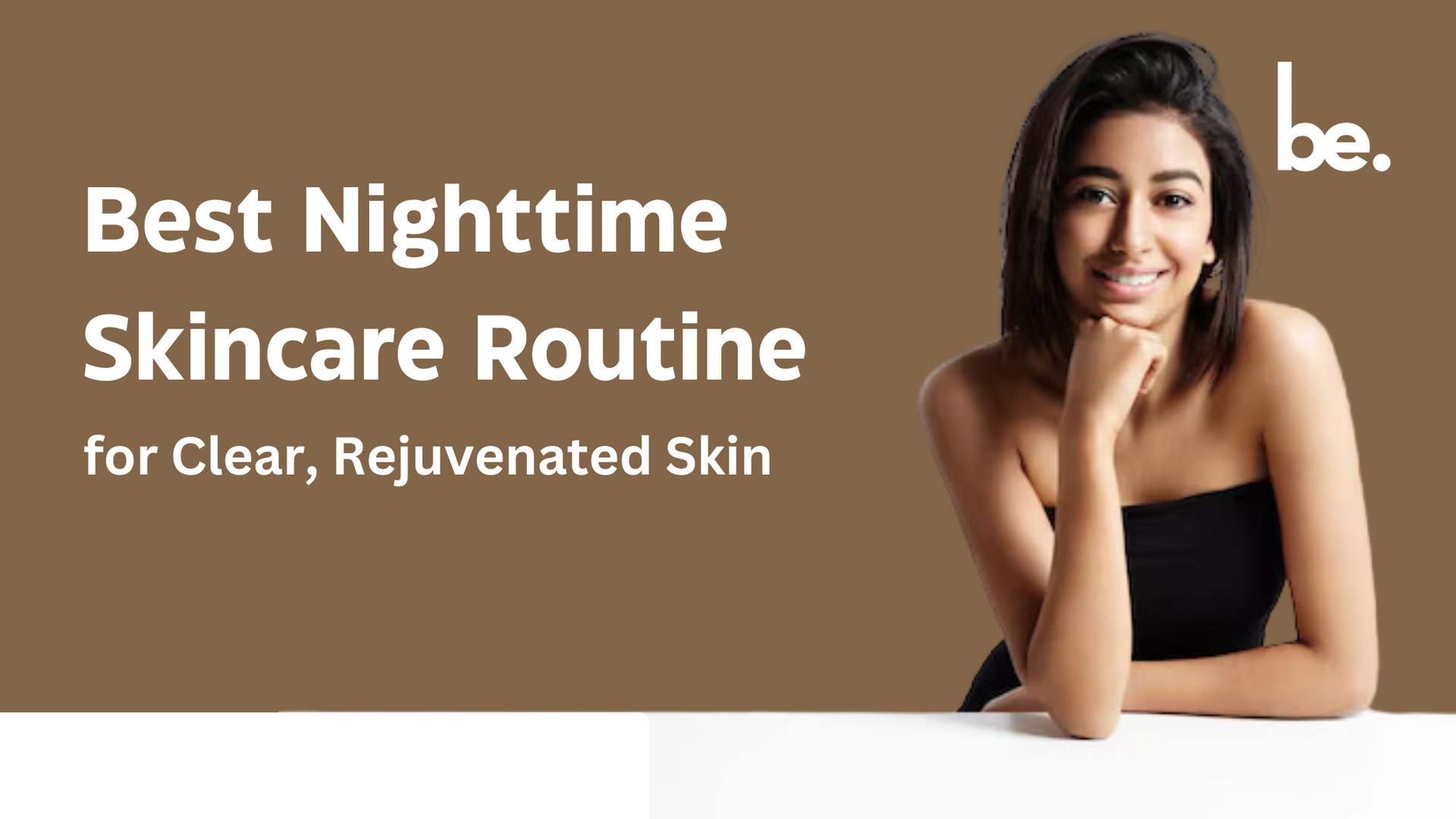 Best Nighttime Skincare Routine for Clear, Rejuvenated Skin - – Belogical Wellness Private Limited