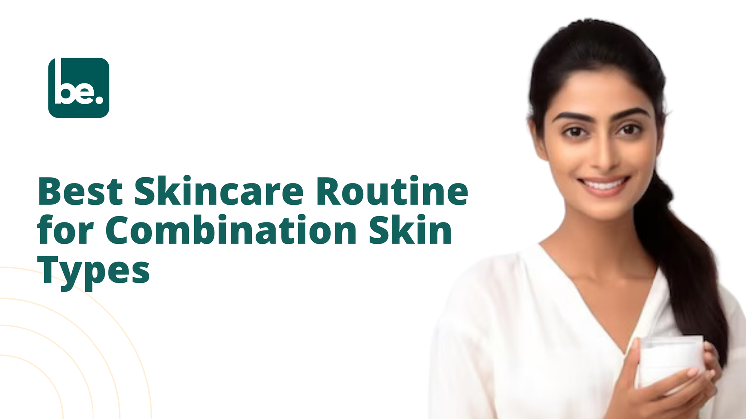Best Skincare Routine for Combination Skin Types - Belogical Wellness ...