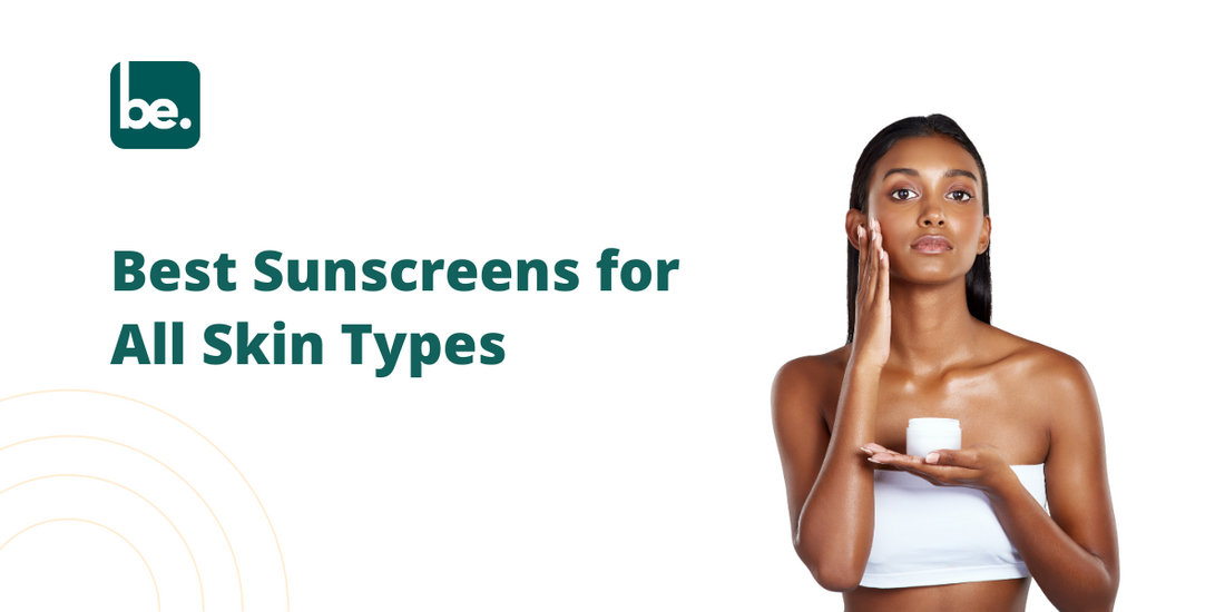 Best Sunscreens for All Skin Types - Belogical Wellness Private ...