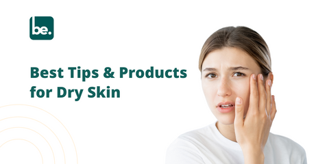 Best Tips & Products for Dry Skin - Belogical Wellness Private Limited
