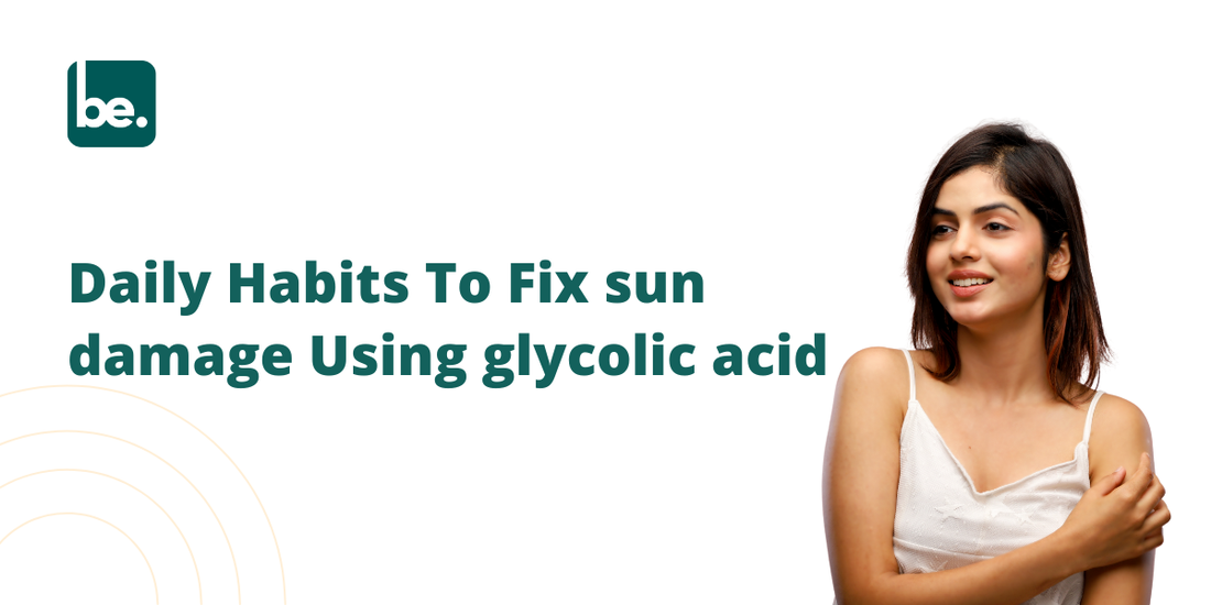 Daily Habits To Fix sun damage Using glycolic acid for working profess ...