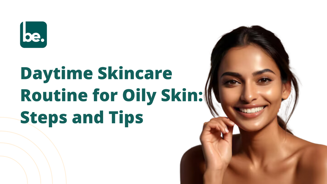 Daytime Skincare Routine for Oily Skin: Steps and Tips - Belogical ...