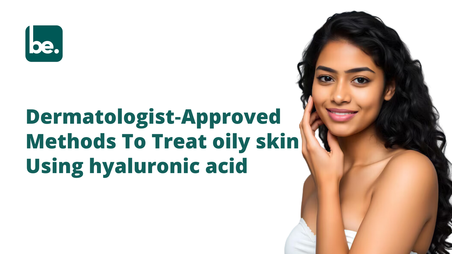 Dermatologist‑Approved Methods To Treat oily skin Using hyaluronic aci ...