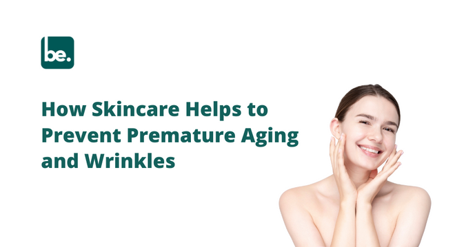 How Skincare Helps to Prevent Premature Aging and Wrinkles – Belogical ...