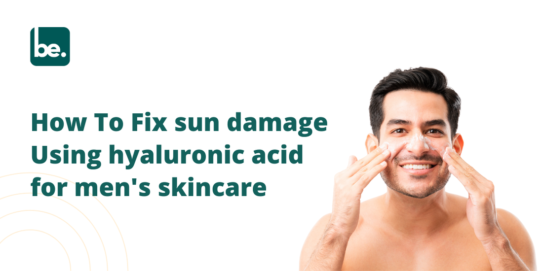 How To Fix sun damage Using hyaluronic acid for men's skincare ...