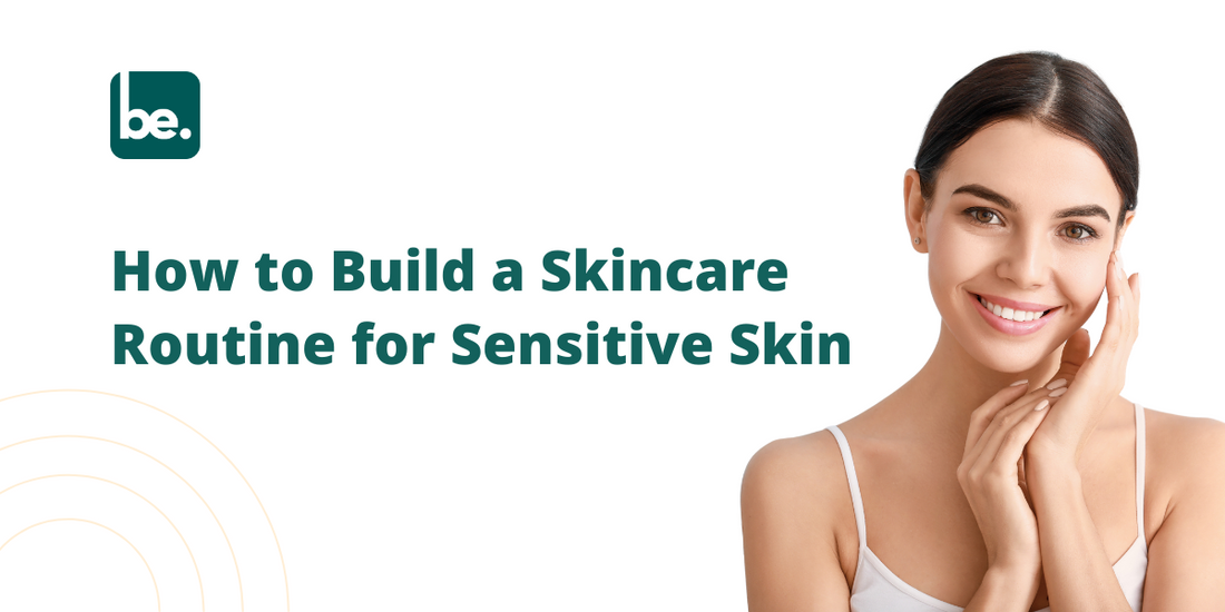 How to Build a Skincare Routine for Sensitive Skin - Belogical ...