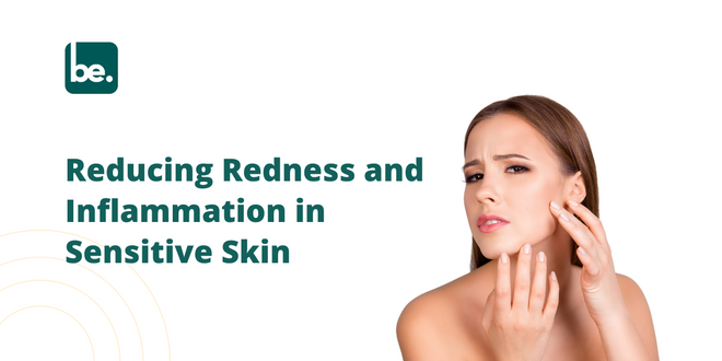 How to Combat Redness and Inflammation in Sensitive Skin - Belogical ...
