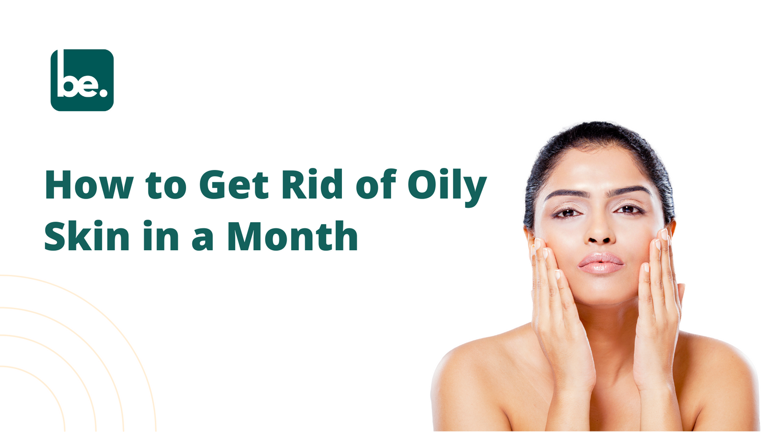 How to Get Rid of Oily Skin in a Month - Belogical Wellness Private ...