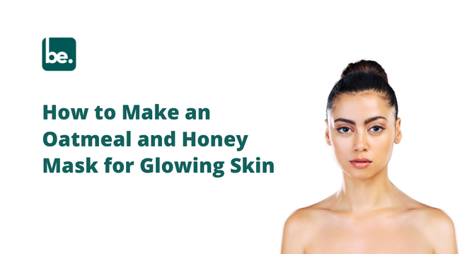 How to Make an Oatmeal and Honey Mask for Glowing Skin – Belogical ...