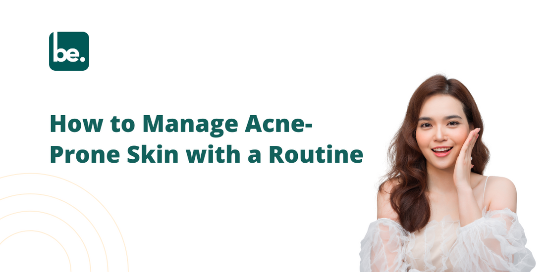 How to Manage Acne-Prone Skin with a Routine - Belogical Wellness ...