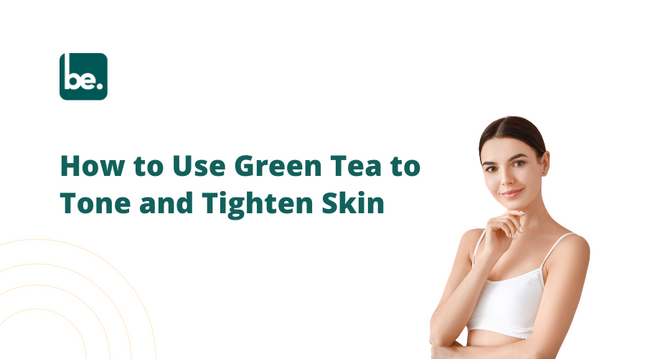 How to Use Green Tea to Tone and Tighten Skin – Belogical Wellness ...