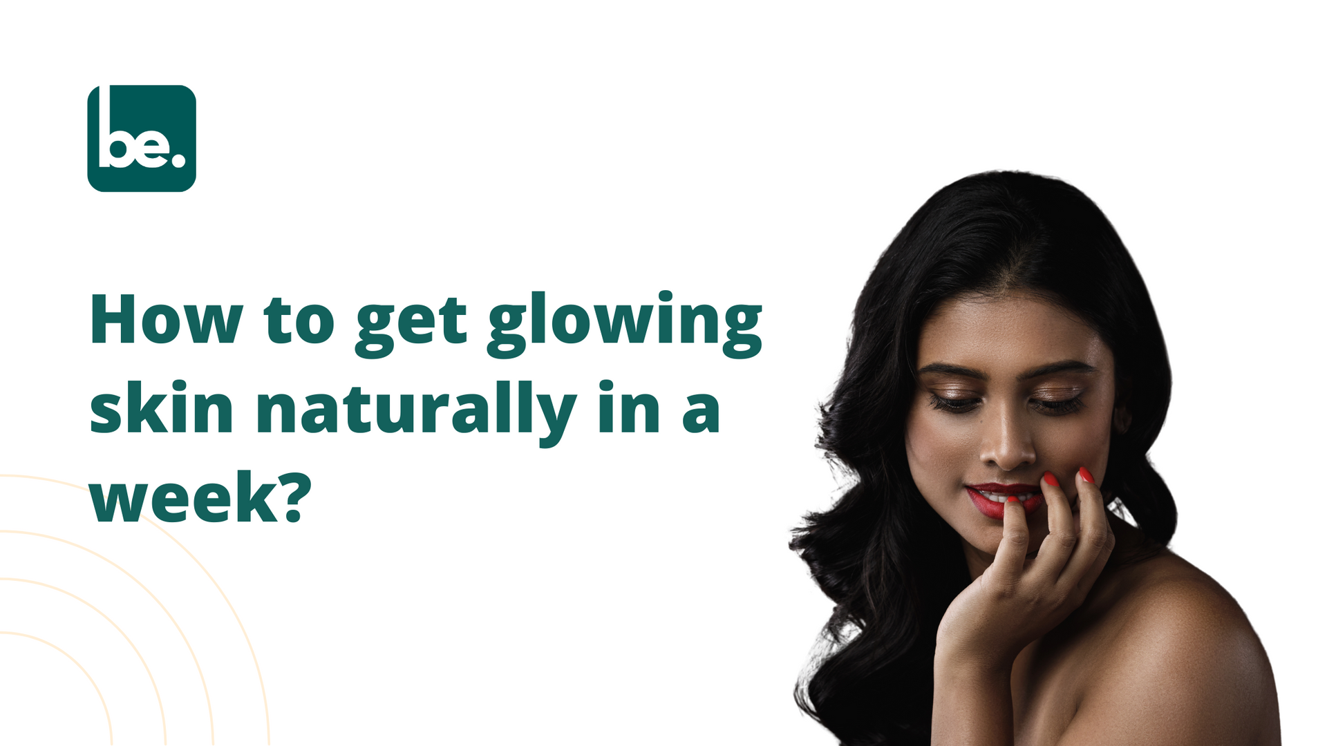 Naturally Glowing Skin in a Week: How-To - Belogical Wellness Private ...