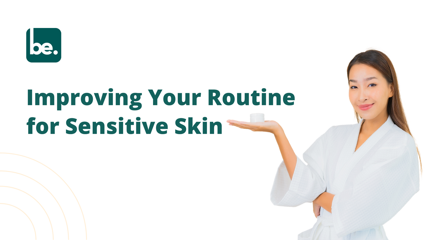 Improving Your Routine for Sensitive Skin - Belogical Wellness Private ...