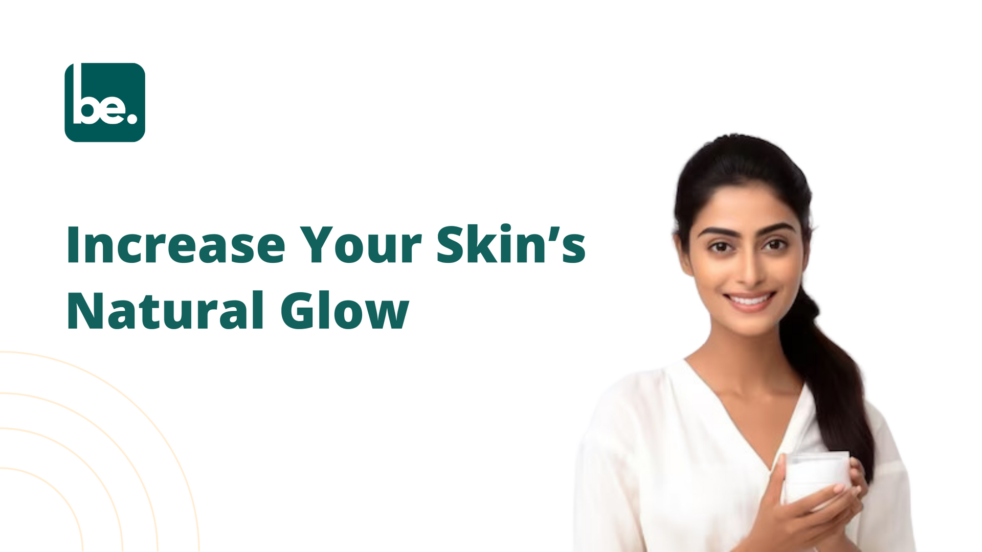 Increase Your Skin’s Natural Glow - Belogical Wellness Private Limited
