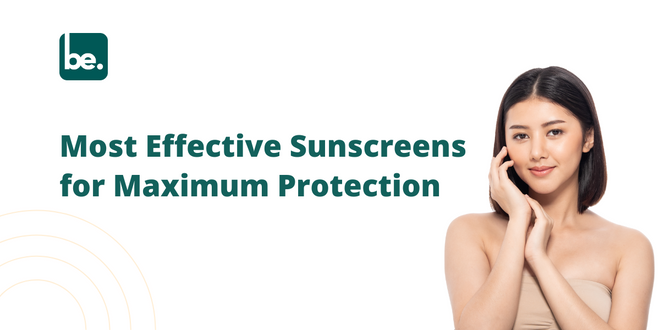 Most Effective Sunscreens for Maximum Protection - Belogical Wellness ...