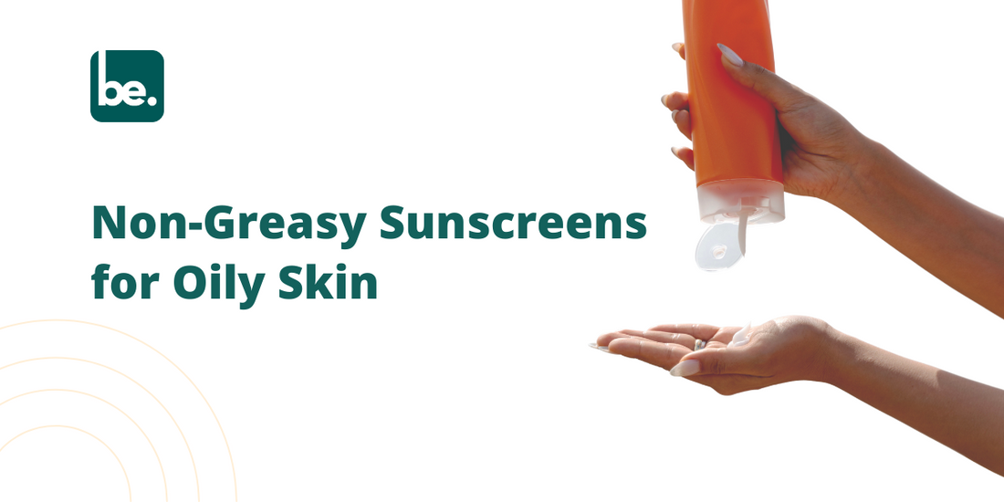 Non-Greasy Sunscreens for Oily Skin - Belogical Wellness Private ...