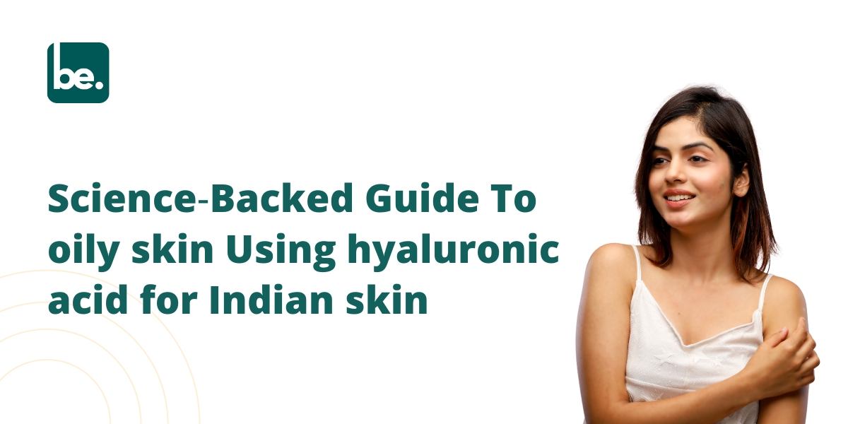 Science‑Backed Guide To oily skin Using hyaluronic acid for Indian ski ...