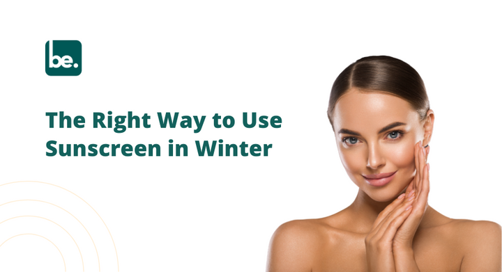 The Right Way to Use Sunscreen in Winter – Belogical Wellness Private ...