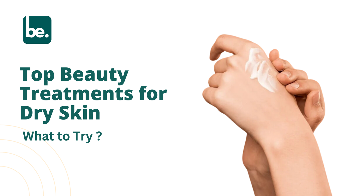 Top Beauty Treatments for Dry Skin: What to Try - Belogical Wellness ...