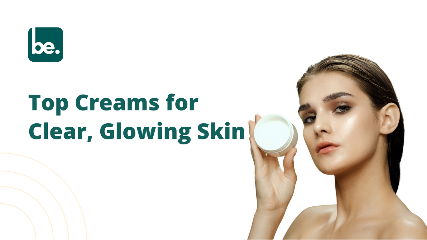 Top Creams for Clear, Glowing Skin - Belogical Wellness Private ...