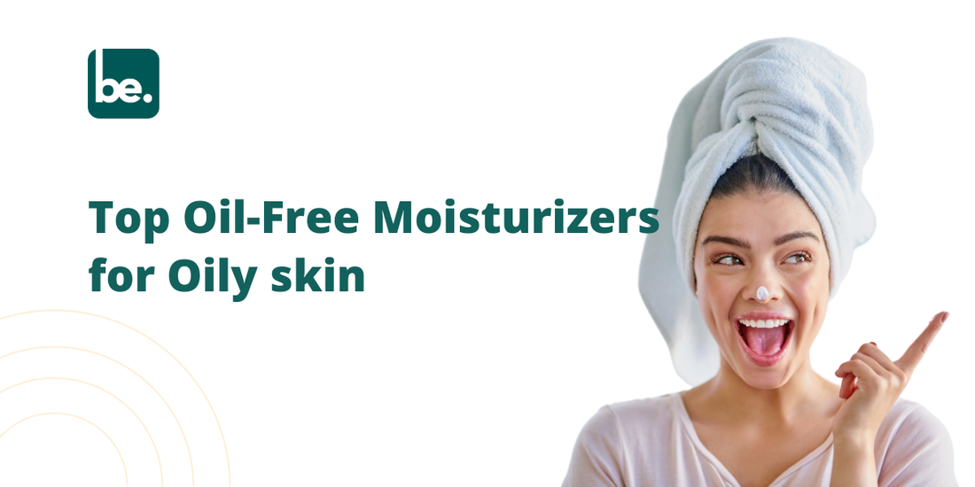 Top Oil-Free Moisturizers for Oily Skin - Belogical Wellness Private ...